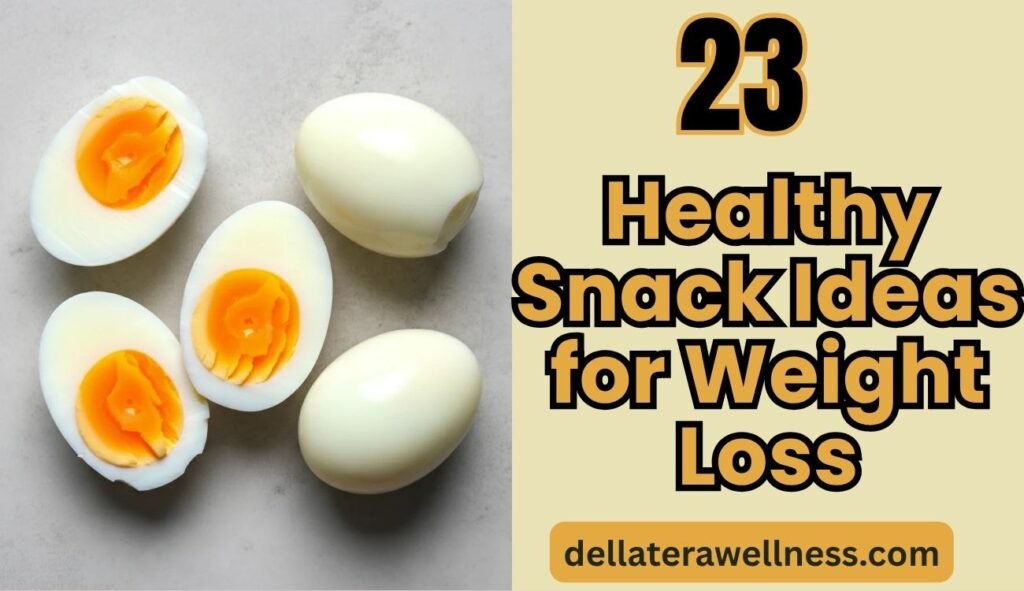 23 Healthy Snack Ideas for Weight Loss That Actually Work - Della Terra ...