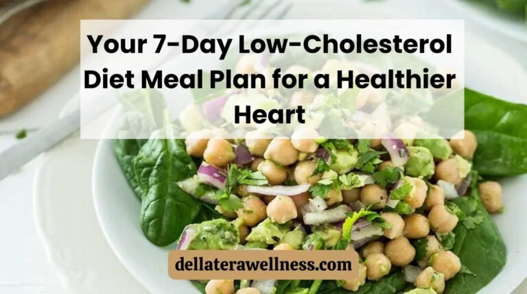 Your 7-Day Low-Cholesterol Diet Meal Plan for a Healthier Heart - Della ...